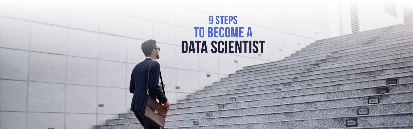 How to Become a Data Scientist - Answer in 9 Easy Steps | upGrad blog