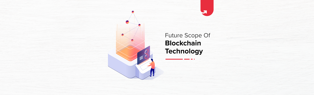 What is the Future Scope of Blockchain Technology in India? In-Depth ...