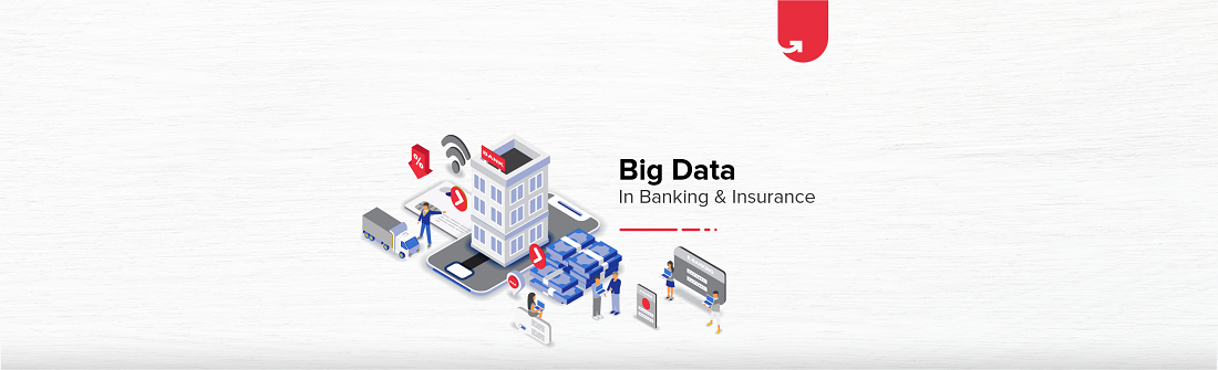 Top 5 Big Data Applications in Banking & Insurance | upGrad blog