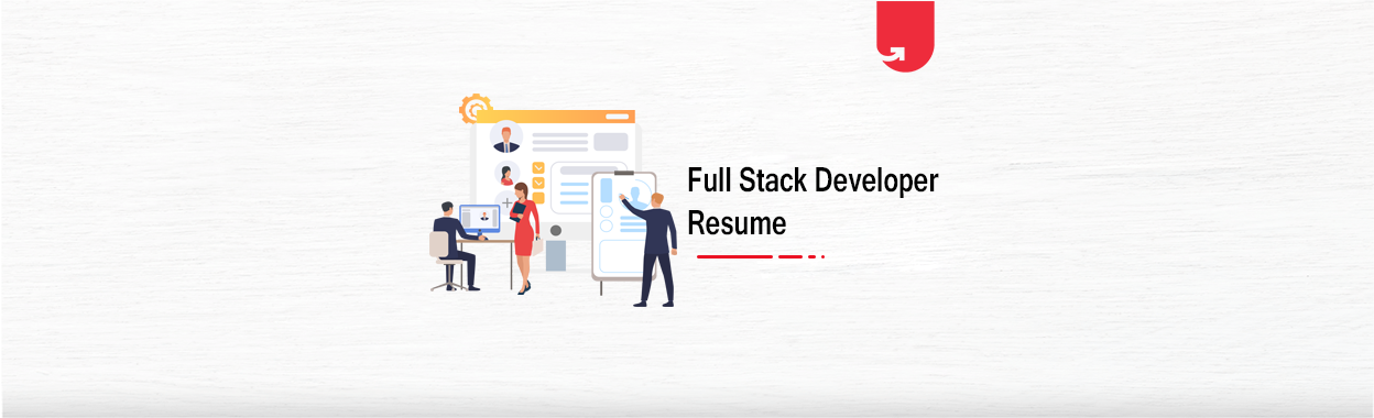 Full Stack Developer Resume Complete Guide & Samples | upGrad blog