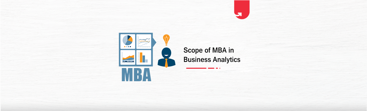 Scope of MBA in Business Analytics: Job Roles, Recruiters & Salary ...