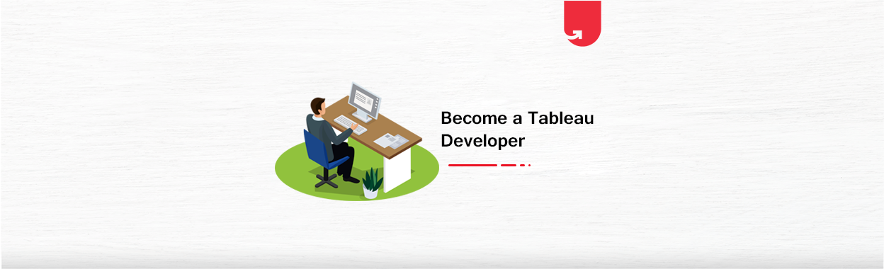 How to Become a Tableau Developer [A Comprehensive Guide] | upGrad blog