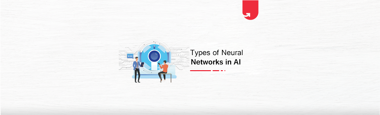 The 7 Types of Artificial Neural Networks ML Engineers Need to Know ...