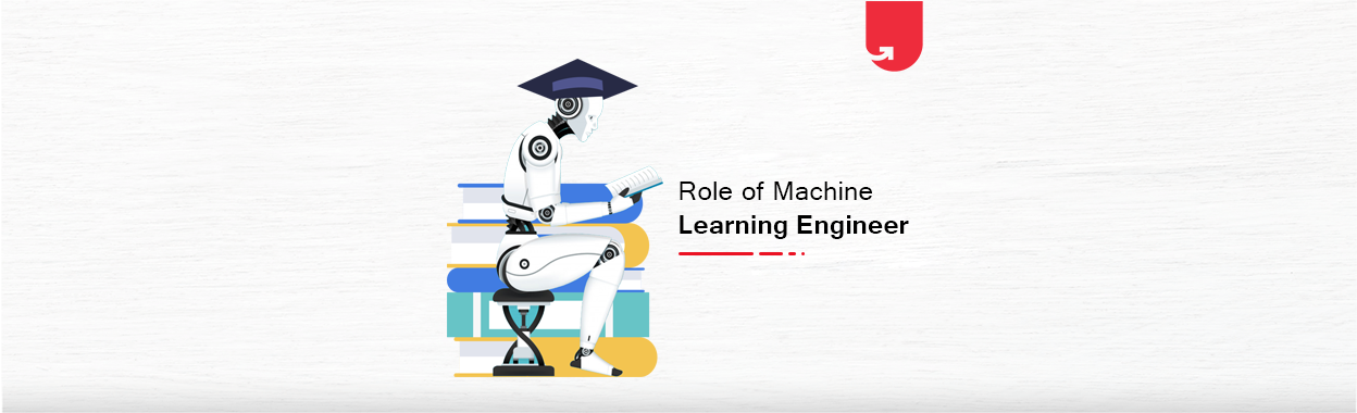 What Does a Machine Learning Engineer do? Roles, Responsibilities ...