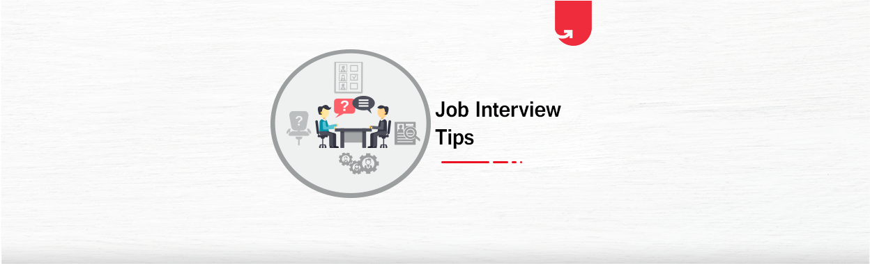 15 Interview Tips to Stand Out in Your Job Interview | upGrad blog