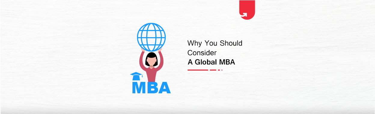 8 Considerable Reasons Why You Should Consider a Global MBA in 2024 ...