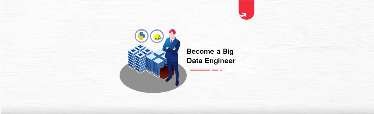 How to Become a Big Data Engineer [Ultimate Guide 2024] | upGrad blog