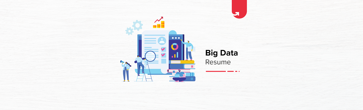 Big Data Resume: Complete Guide & Samples [2024] | upGrad blog