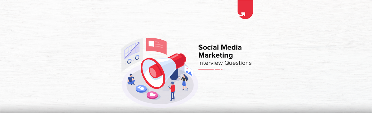 Top 77 Social Media Marketing Interview Questions & Answers: Ultimate ...