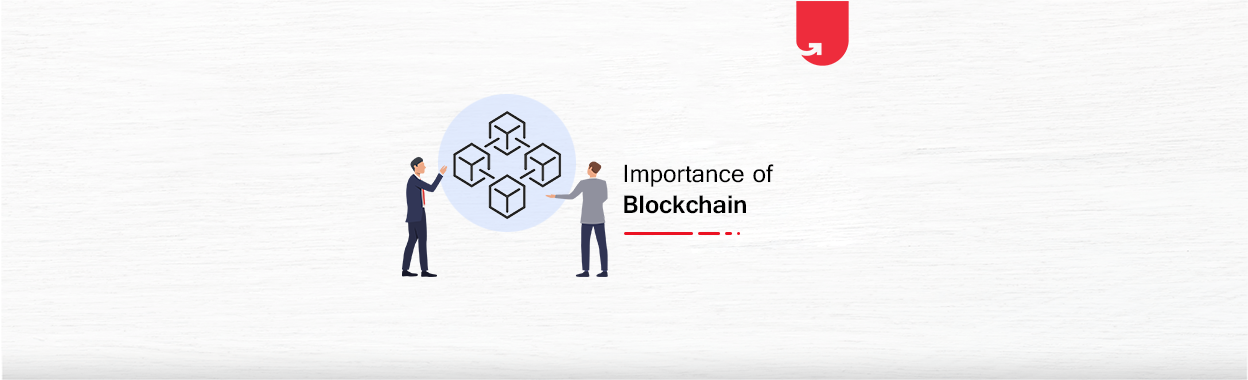 Why Blockchain is Important? 21 Reasons That Shows How Blockchain ...