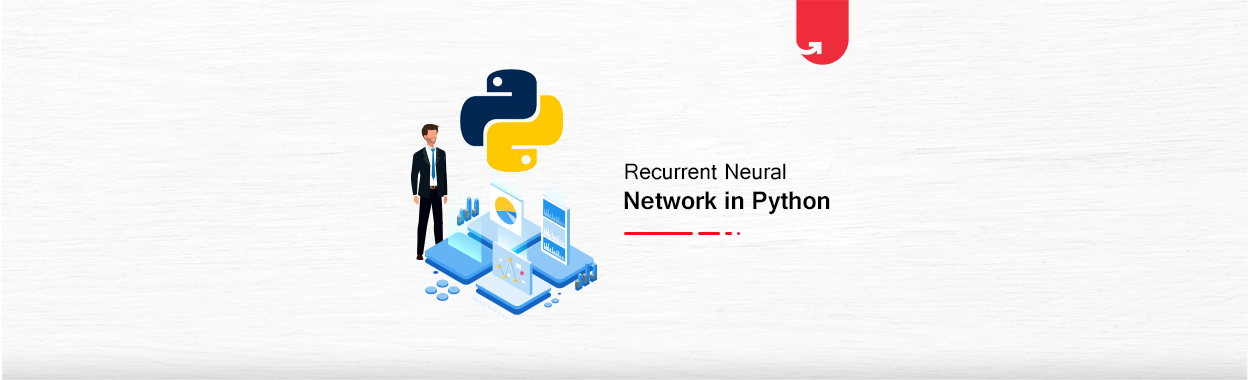 Recurrent Neural Network In Python Ultimate Guide For Beginners Upgrad Blog