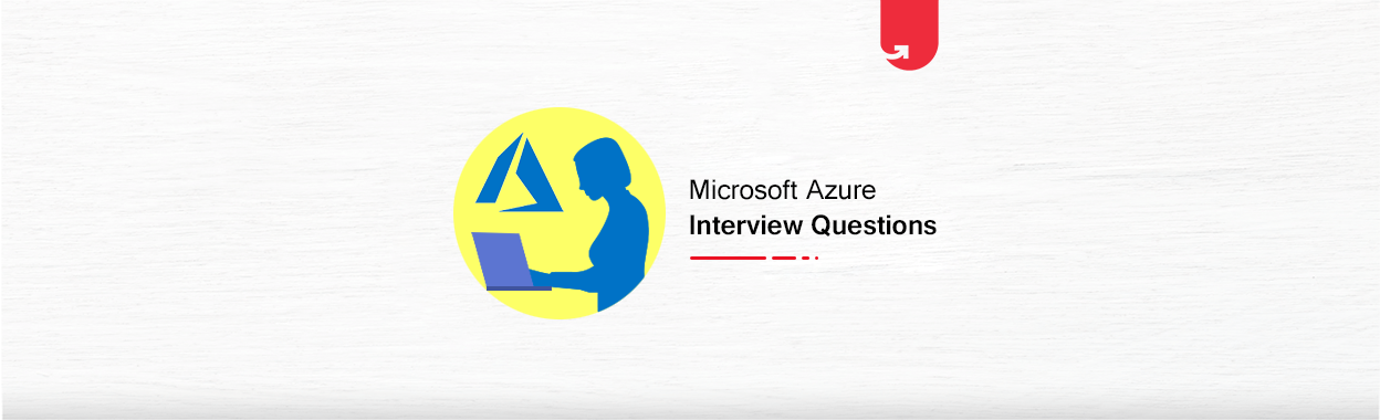 Top 32 Microsoft Azure Interview Questions & Answers [updated 2024 ...