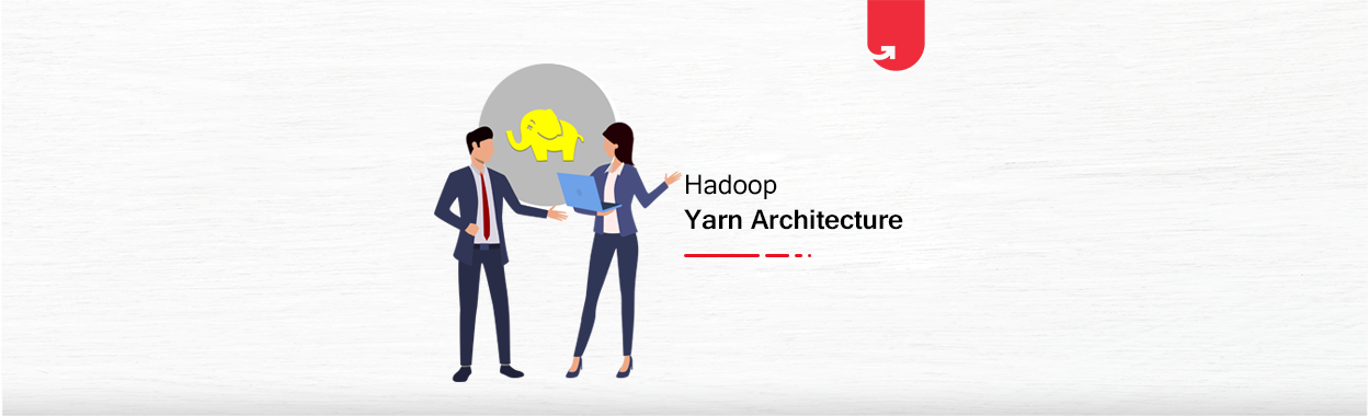 What Is Hadoop Yarn Architecture & It's Components | upGrad blog