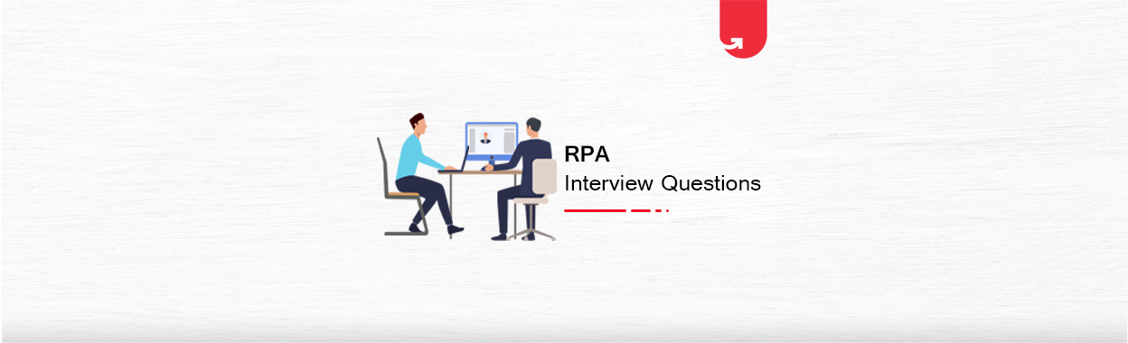 Top 30 RPA Interview Questions & Answers For Freshers & Experienced ...