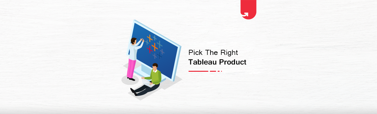 How To Pick The Right Tableau Product For Your Requirement? | upGrad blog
