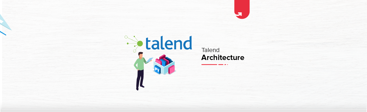 Talend Data Integration Architecture & Functional Blocks | upGrad blog