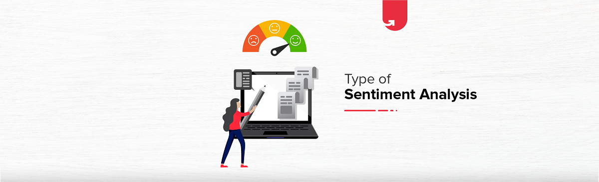 Top 4 Types of Sentiment Analysis & Where to Use | upGrad blog