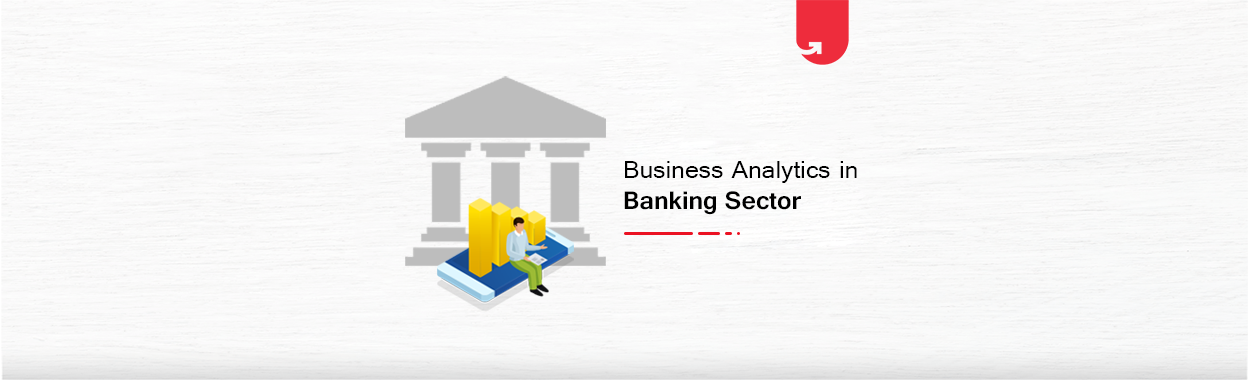 5 Reasons Business Analytics is Crucial For Modern Banking | upGrad blog