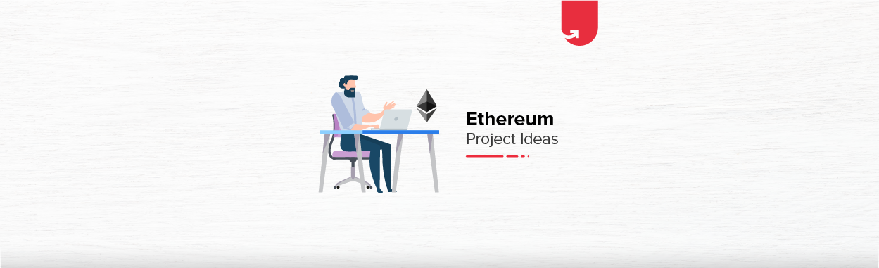 8 Interesting Ethereum Project Ideas & Topics For Beginners [2024 ...