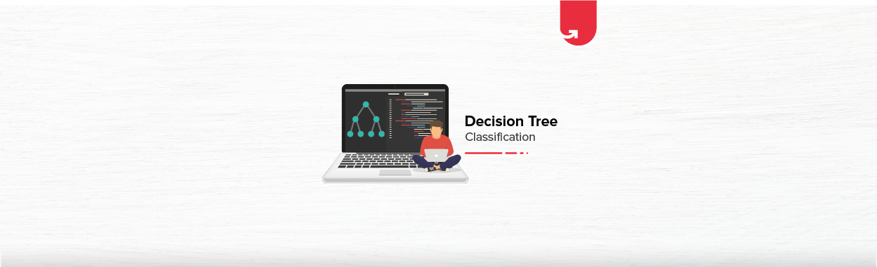 Decision Tree Classification: Everything You Need to Know | upGrad blog