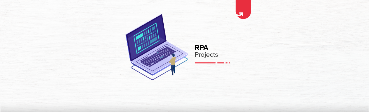 Top Exciting RPA Projects Ideas & Topics For Beginners [2024] | upGrad blog