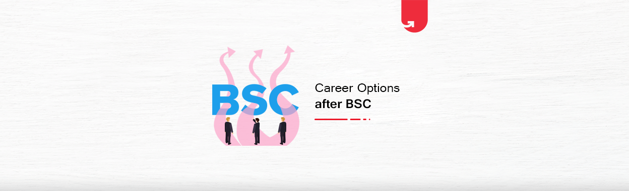 9 Best Career Options after BSC: What to do After B.Sc? [2024] | upGrad ...