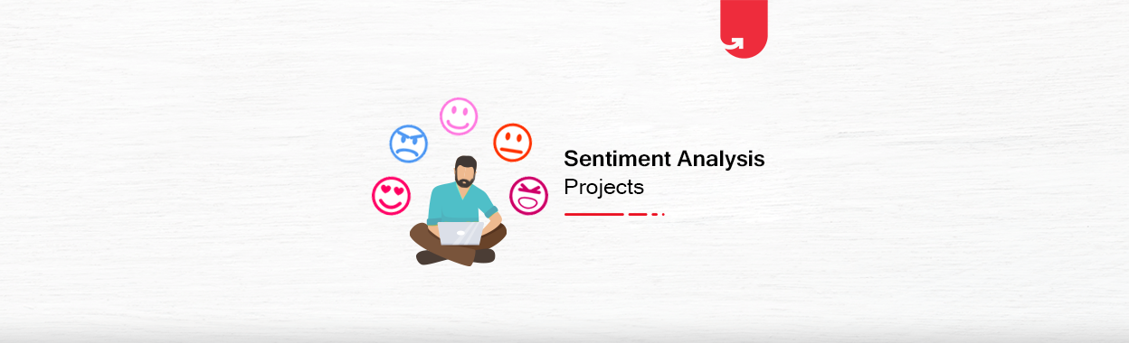 Sentiment Analysis Projects & Topics For Beginners [2024] | upGrad blog