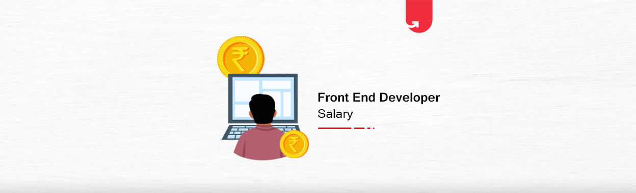 Front End Developer Salary in India in 2023 [For Freshers & Experienced ...
