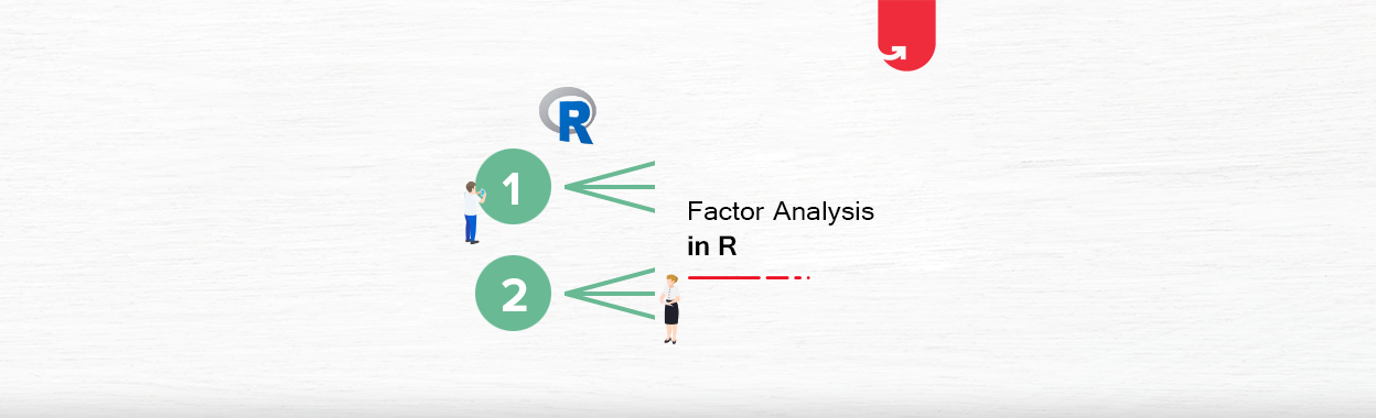 Factor Analysis in R: Data interpretation Made Easy! | upGrad blog