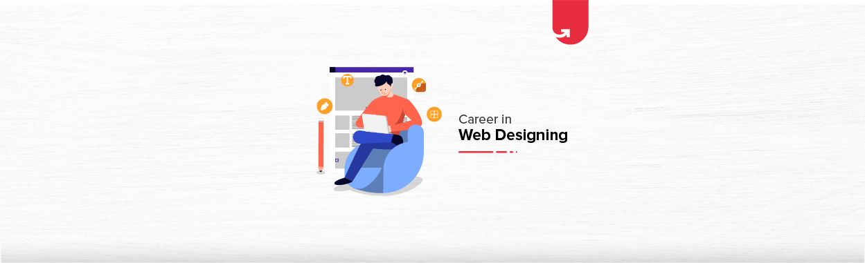 Career in Web Designing: Everything You Should Know [2024] | upGrad blog