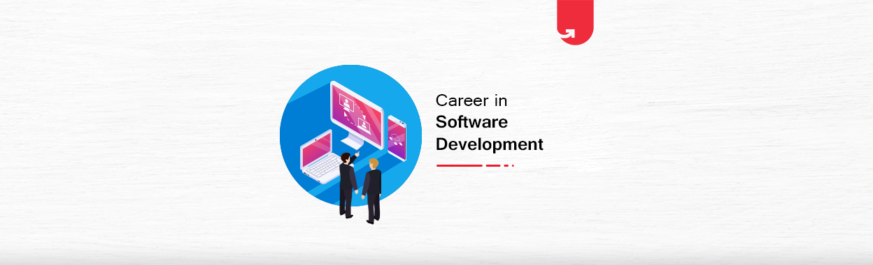 Career in Software Development: 13 Various Job Roles To Choose From ...