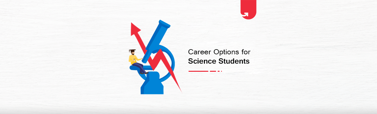 Top 10 Best Career Options for Science Students: Which Should You ...