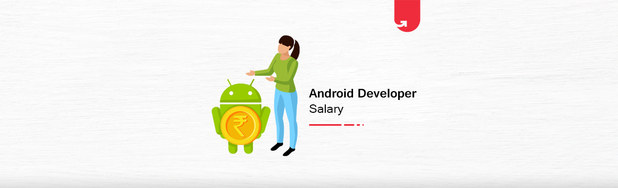 Android Developer Salary in India in 2024 [For Freshers & Experienced ...