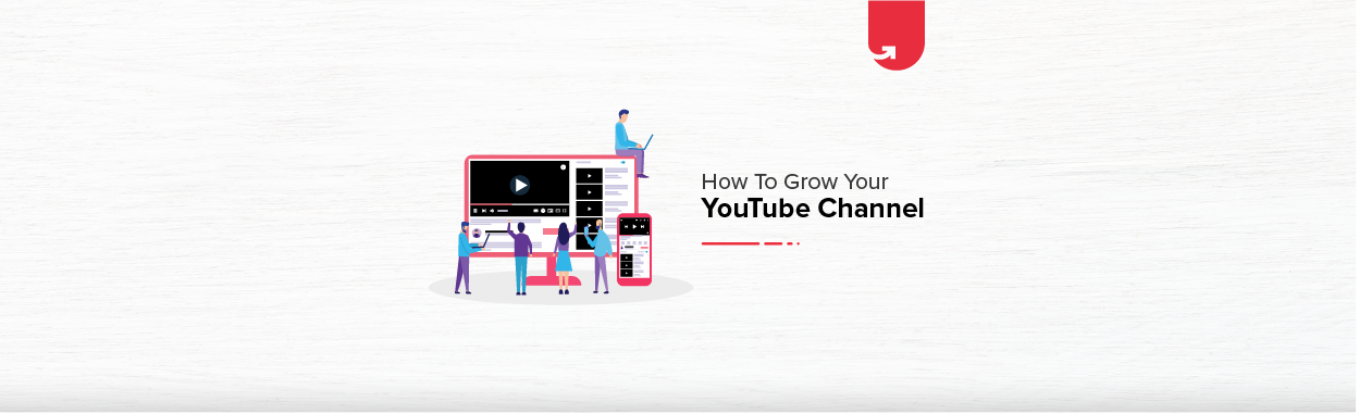 How to Grow Your YouTube Channel? Here’s the Ultimate Guide for you ...