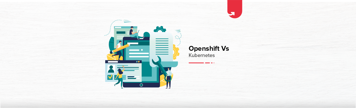 Openshift Vs Kubernetes: Difference Between Openshift & Kubernetes ...