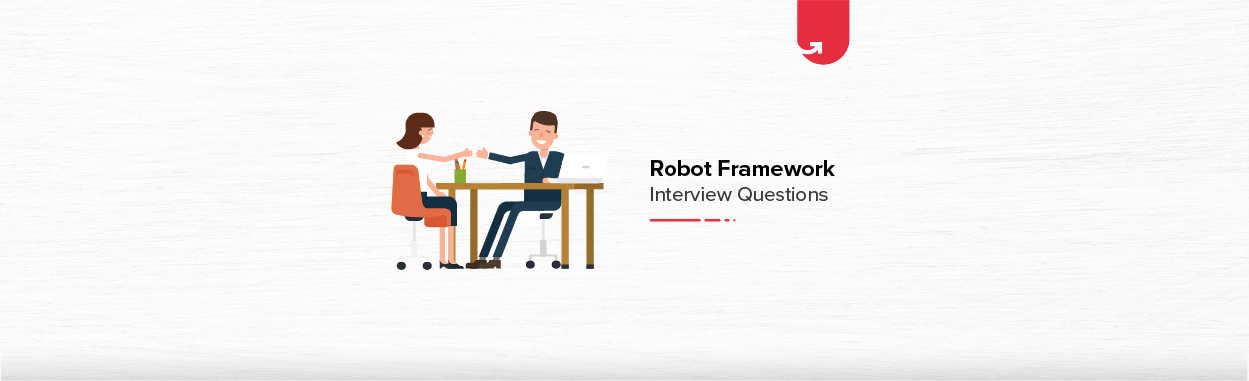 Robot Framework Interview Questions & Answers [For Freshers ...