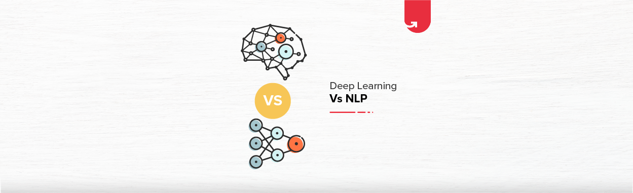 Deep Learning Vs NLP: Difference Between Deep Learning & NLP | upGrad blog