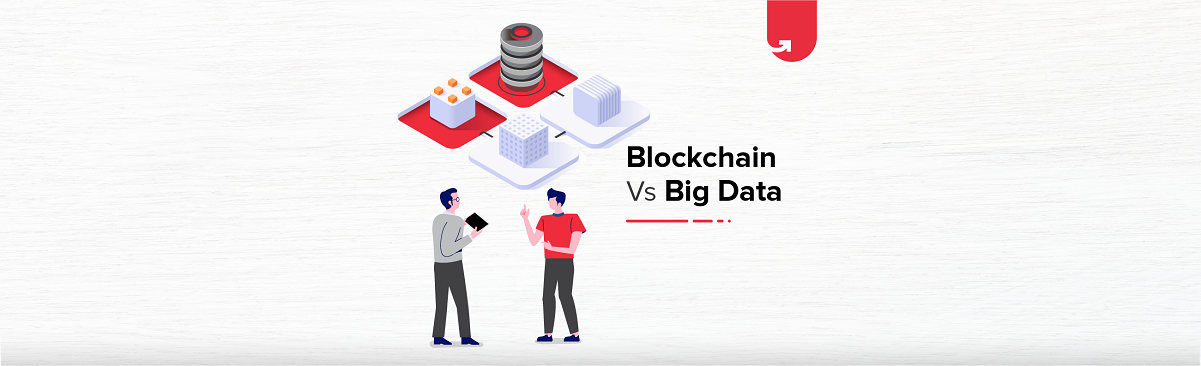 Blockchain Vs Big Data: What Do You Need To Know? | upGrad blog