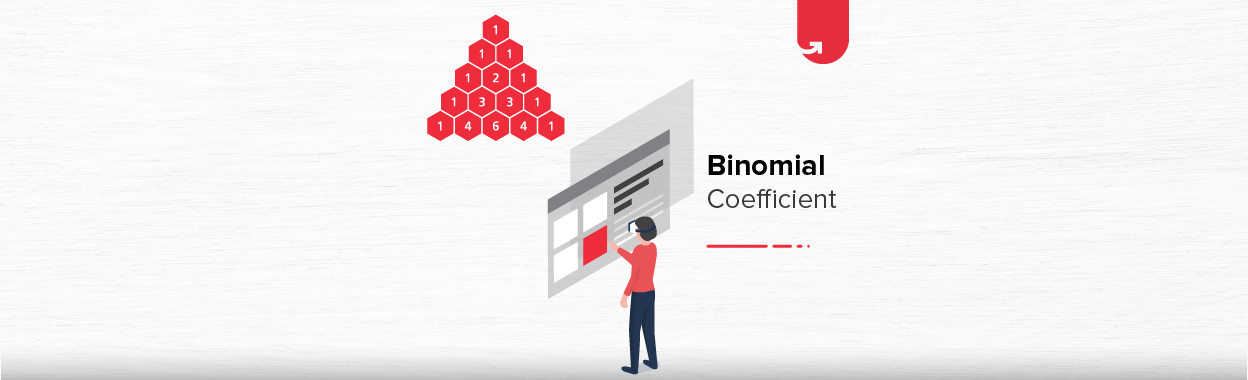 Binomial Coefficient: Definitions, Implementation & Usage | upGrad blog