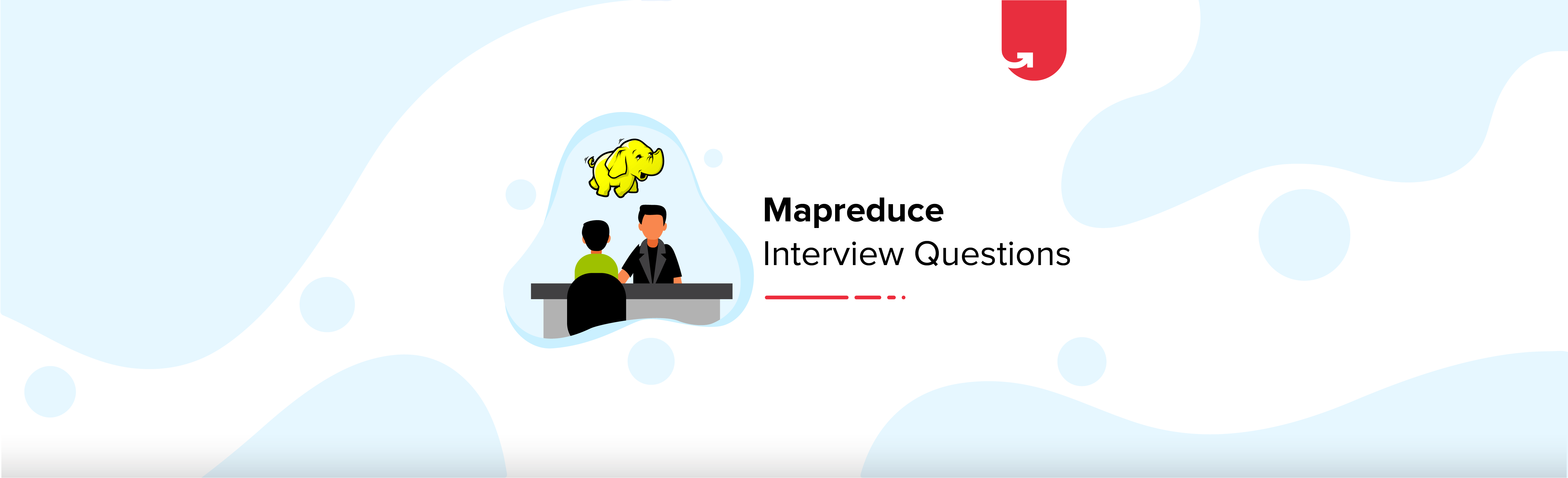 Top 15 MapReduce Interview Questions and Answers [For Beginners & Experienced] | upGrad blog