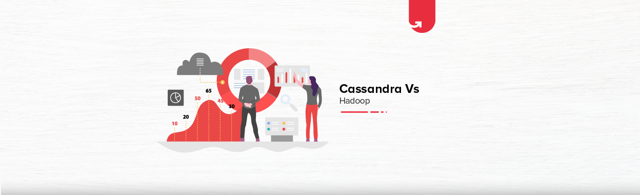 Cassandra Vs Hadoop: Difference Between Cassandra and Hadoop | upGrad blog
