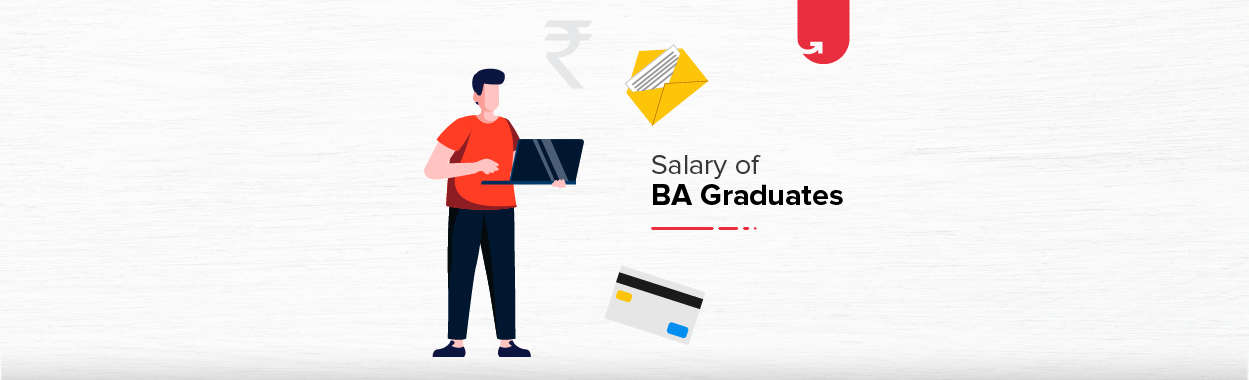 Salary of BA Graduates: Various Specialization & Job Roles [2023 ...