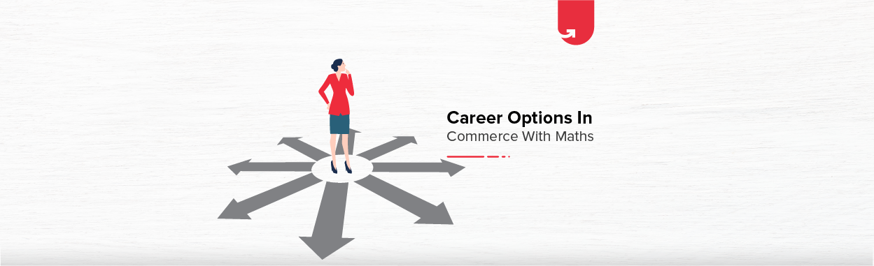 Career Options in Commerce With Maths: 6 Top Courses To Select in 2024 ...