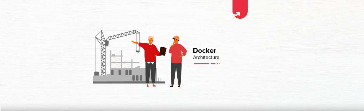 Docker Architecture Overview & Docker Components [For Beginners ...