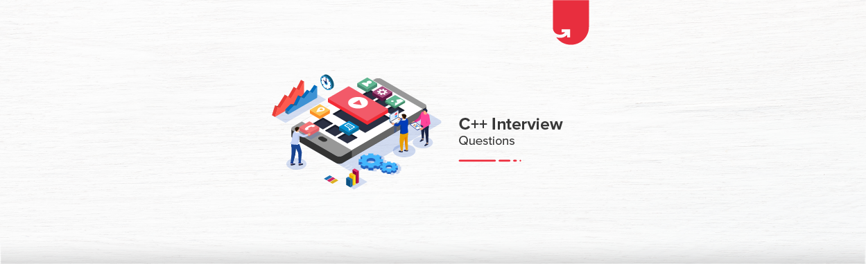 21 Most Read C++ Interview Questions & Answers [For Freshers] | upGrad blog