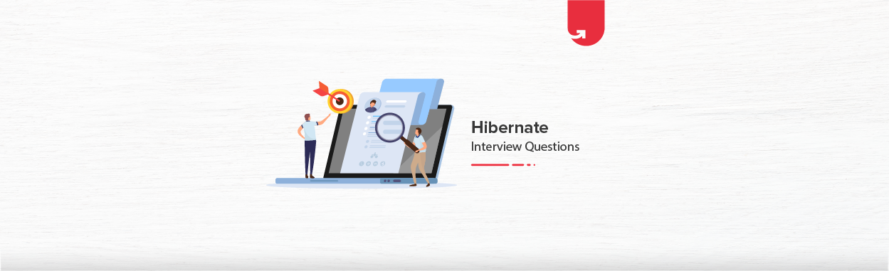 20 Most Common Hibernate Interview Questions And Answers For Freshers And Experienced Upgrad Blog