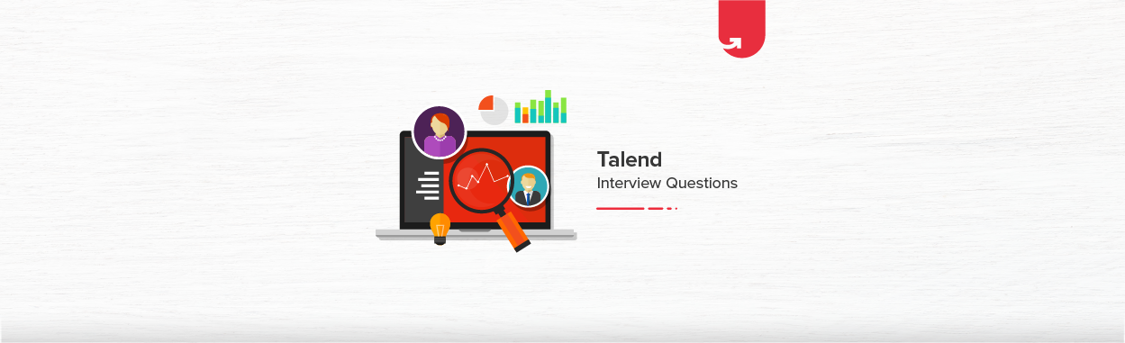 22 Most Asked Talend Interview Questions & Answers [For Freshers & Experienced] | upGrad blog
