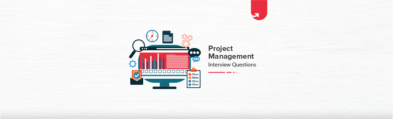 Most Common Project Management Interview Questions & Answers [2024 ...