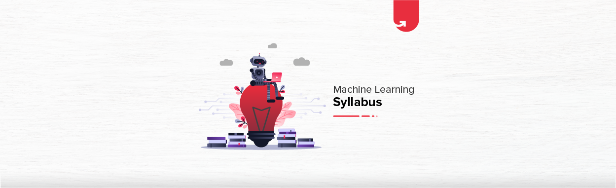 Machine Learning Course Syllabus: Best ML & AI Course For Upskill ...