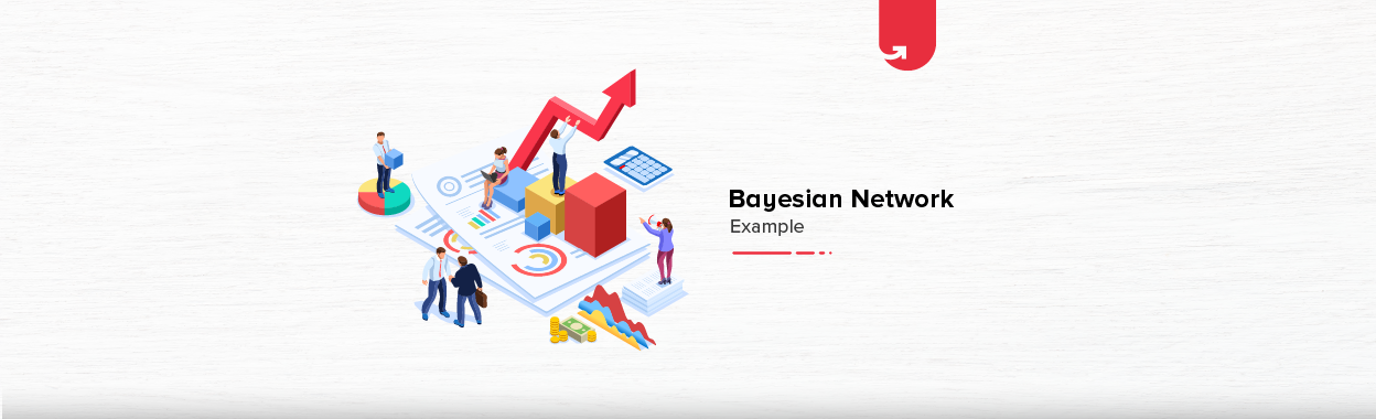 Bayesian Network Example [With Graphical Representation] | upGrad blog